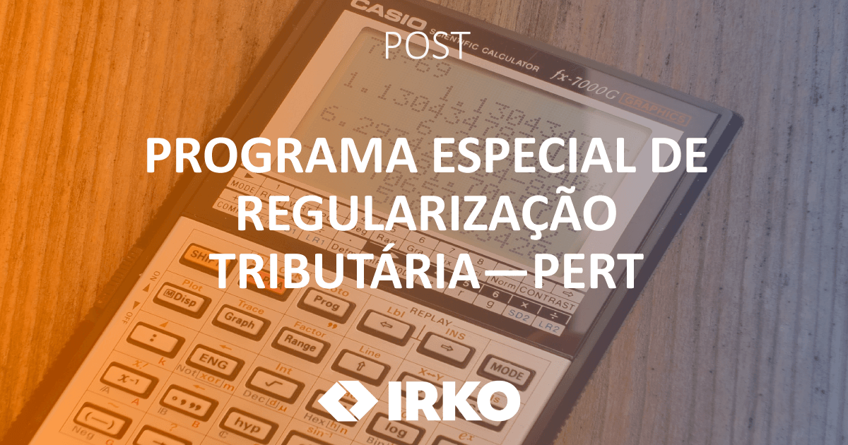 Programa Especial de Regularização Tributária — PERT - IRKO